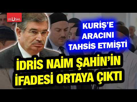 İdris Naim Şahin'in Süleymancılar soruşturması kapsamında verdiği ifade ortaya çıktı