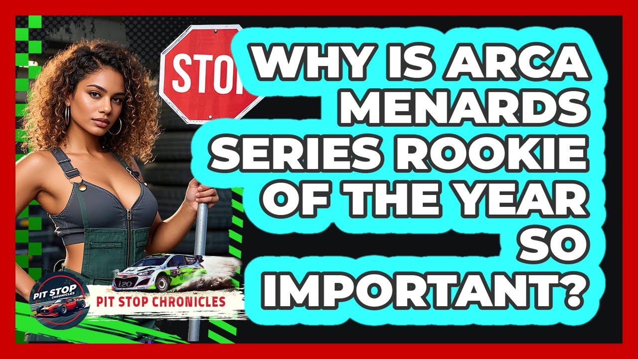 Why Is ARCA Menards Series Rookie Of The Year So Important? - Pit Stop ...