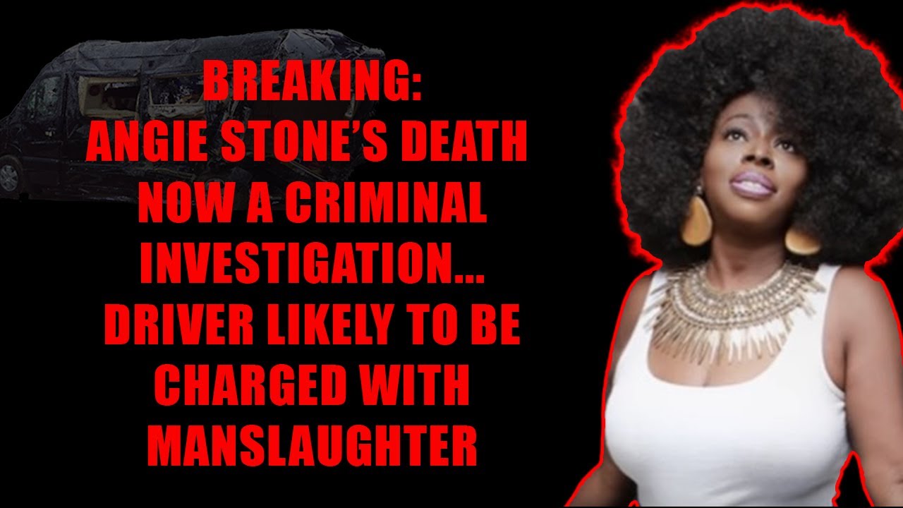 Breaking: Angie Stone's Death Now A Criminal Investigation..Driver ...