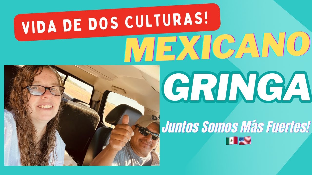 Mexicano y Gringa 30 años con vida de dos culturas! 🇲🇽🇺🇸👨🏻👩🏼‍🦱 ️ - YouTube