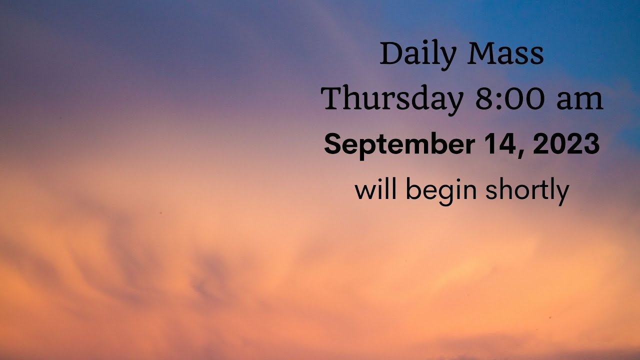 Daily Mass - Thursday 8 am September 14, 2023 - YouTube