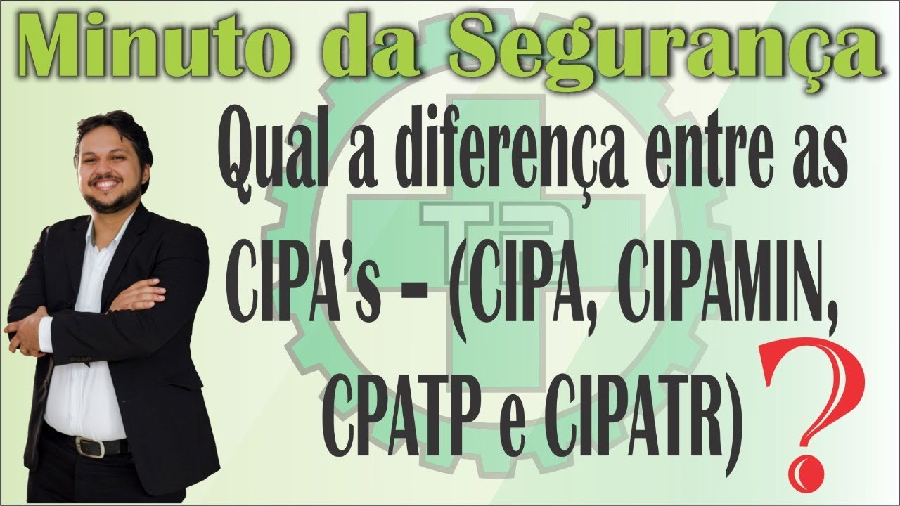 Qual a diferença entre as CIPA’s? (CIPA, CIPAMIN, CPATP e CIPATR) - YouTube