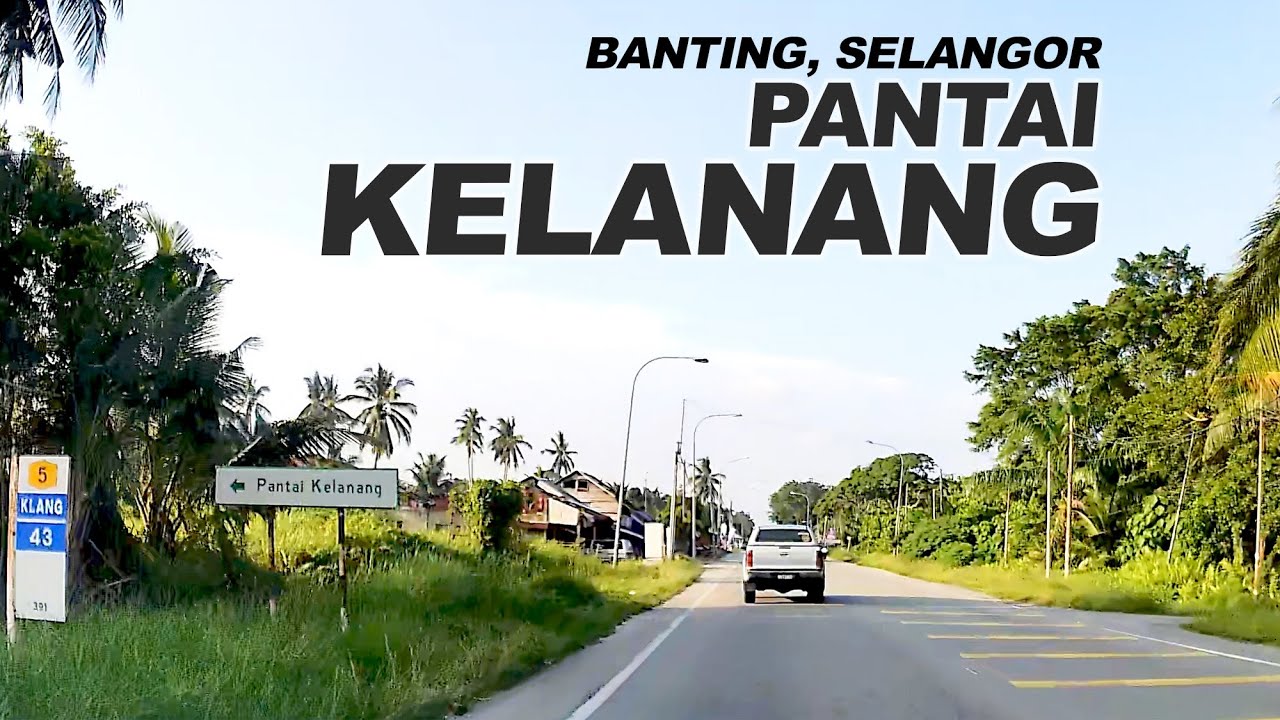 Jalan Morib - Jalan Tanjung - Pantai Kelanang, Banting, Selangor - YouTube