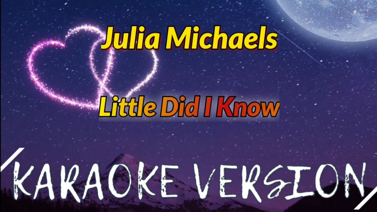 Julia Michaels - Little Did I Know (Karaoke/Instrumental) - YouTube