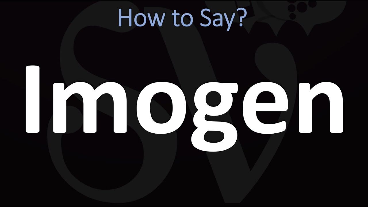 How to Pronounce Imogen? (CORRECTLY) - YouTube