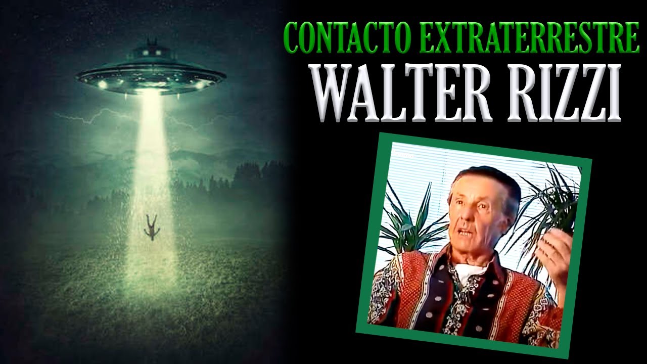 El contacto MÁS IMPRESIONANTE EXTRATERRESTRE | WALTER RIZZI - YouTube