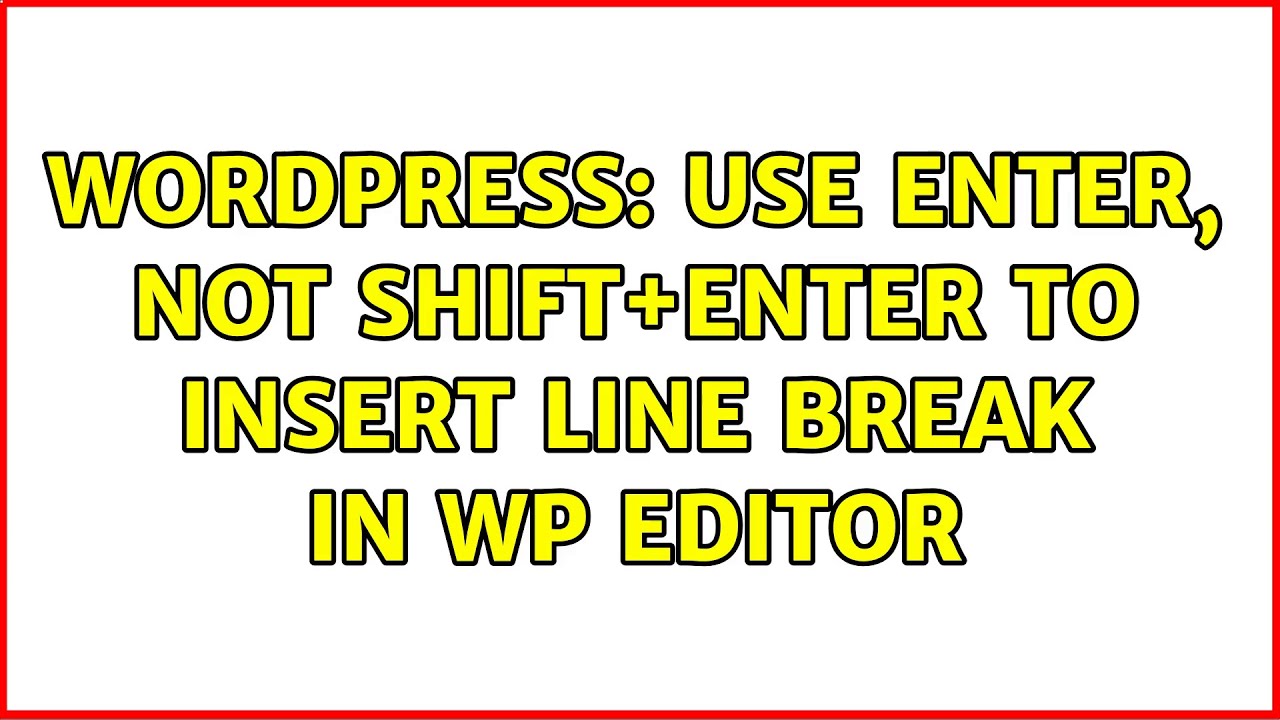 Wordpress: Use ENTER, not SHIFT+ENTER to Insert Line Break in WP editor ...