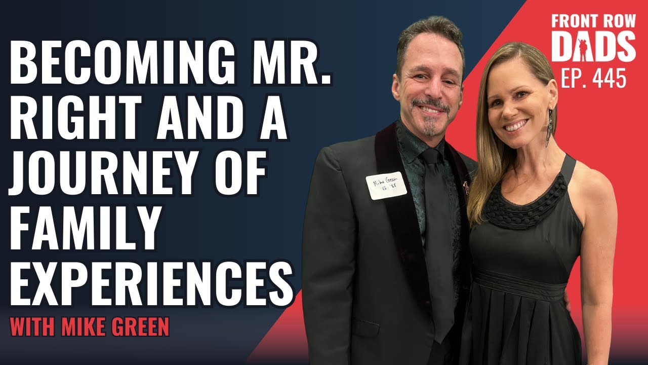 445: Becoming Mr. Right and a Journey of Family Experiences with Mike ...