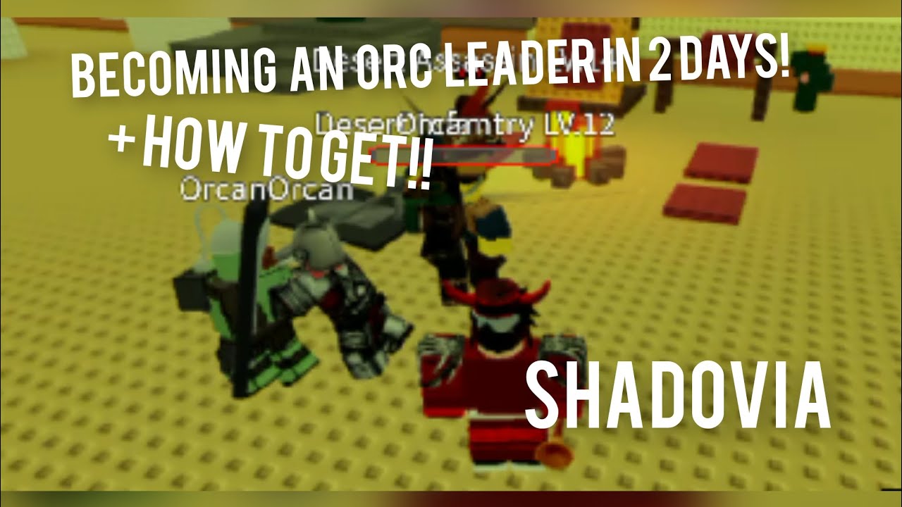 Becoming and Orc Leader in 2 Days!! + How to get! (Roblox Shadovia ...