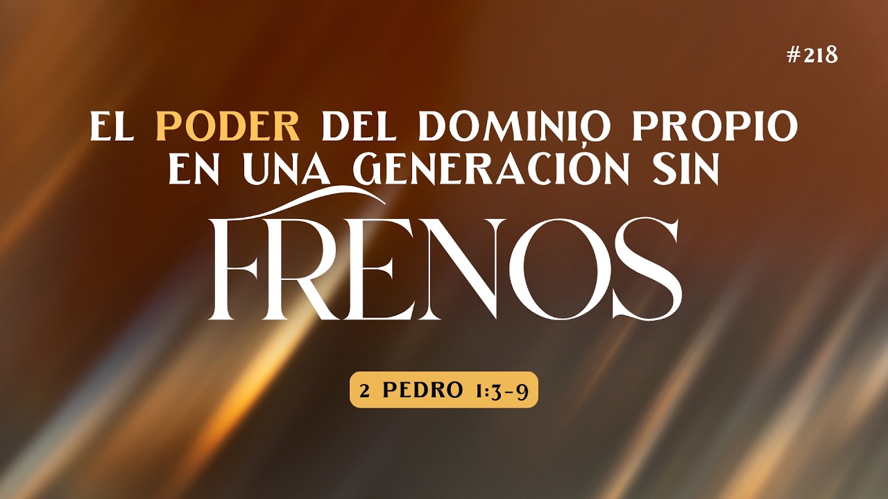 El Poder del Dominio Propio en una Generacion sin Frenos | 2 Pedro 1:3 ...