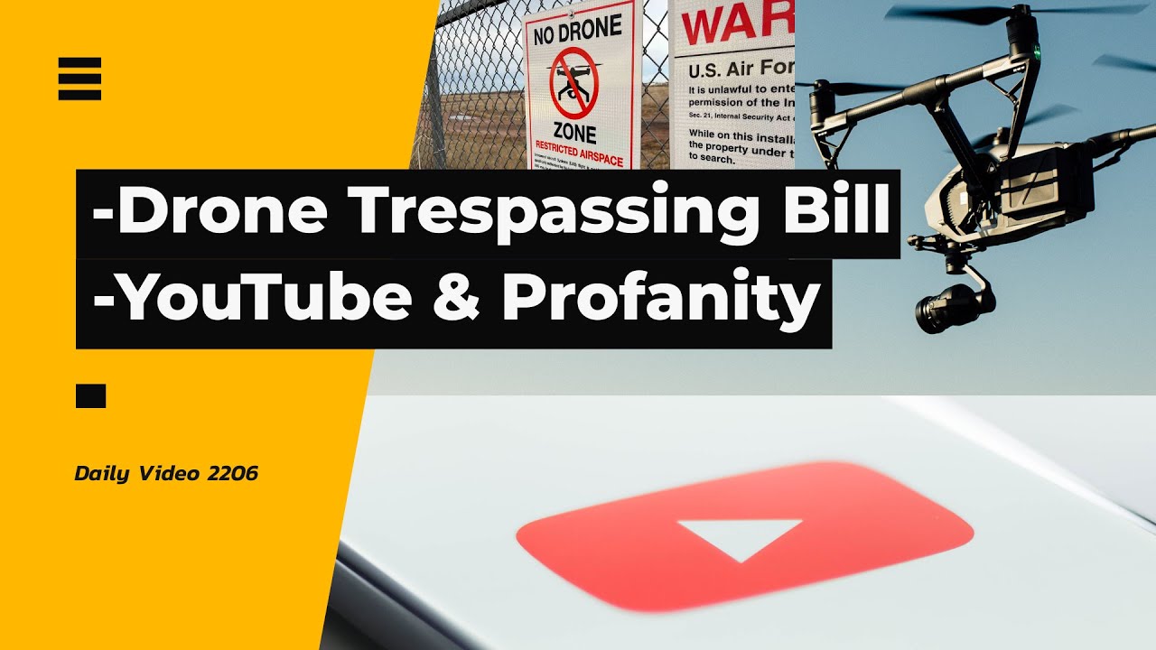 Drone Trespassing Crime Bill, New YouTube Profanity Rules Backlash ...