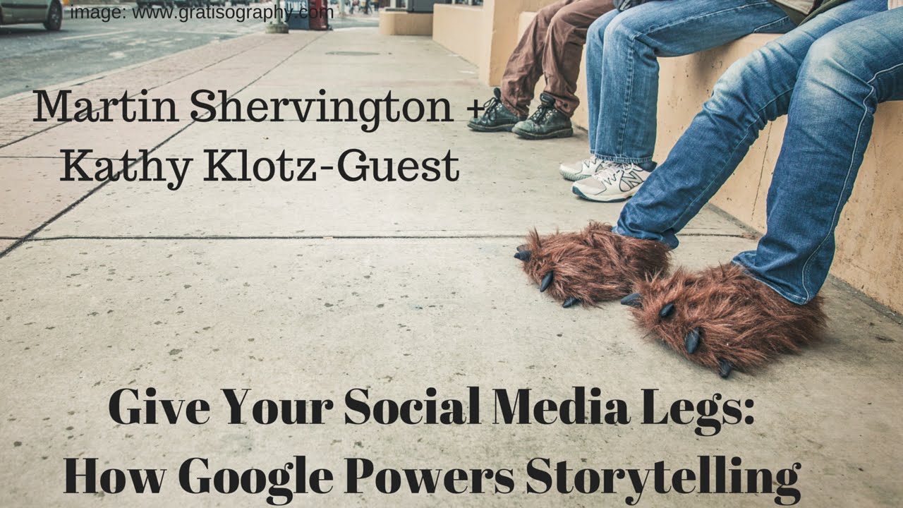 How Google is Powering Business Storytelling in 2016: Kathy talks to ...