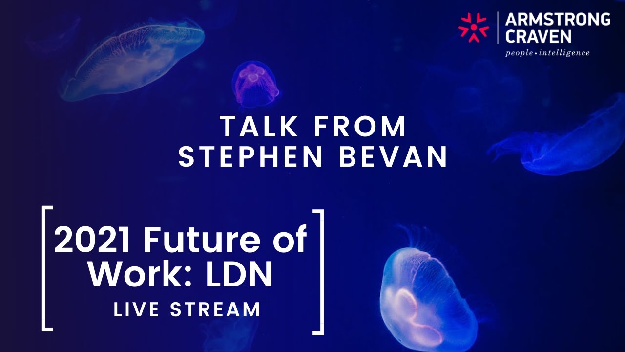 Talk from Stephen Bevan at Future of Work LIVE: LDN | Armstrong Craven ...