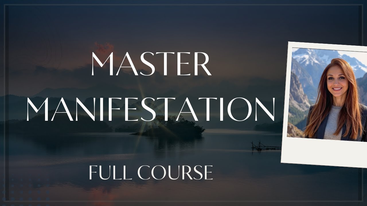 Finally Master Manifestation: The Complete Course 2025 - YouTube