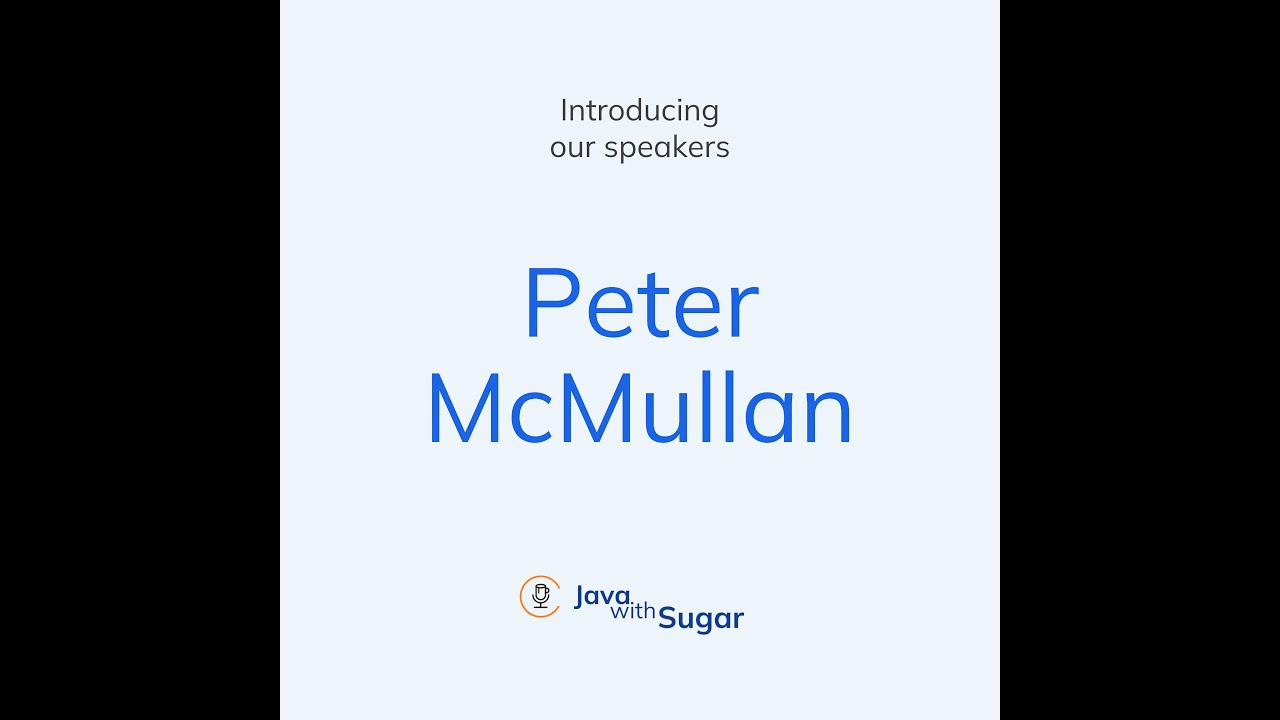 Introducing Main Speaker: Peter McMullan - Java with Sugar Podcast - YouTube