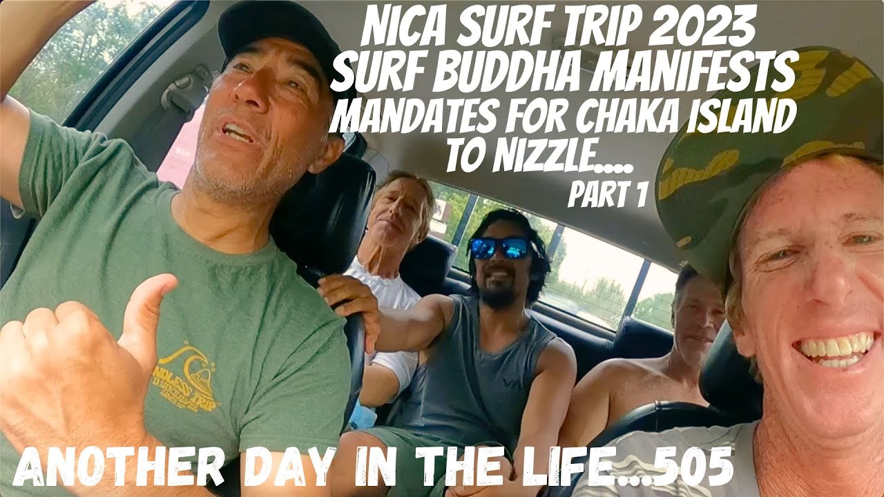 Surf Buddha Manifests Mandates for Chaka Island to Nizzle... Nicaragua ...