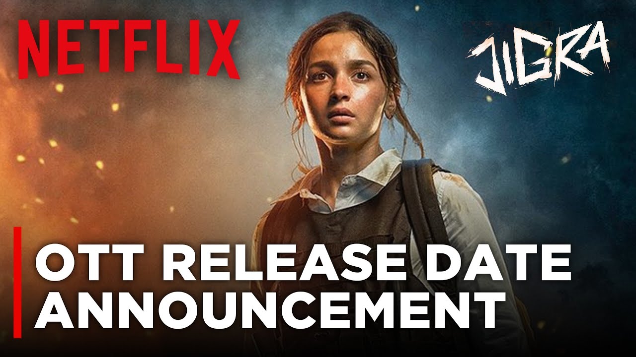 Jigra (2024) - OTT Release Date Announcement Update | Alia Bhatt ...