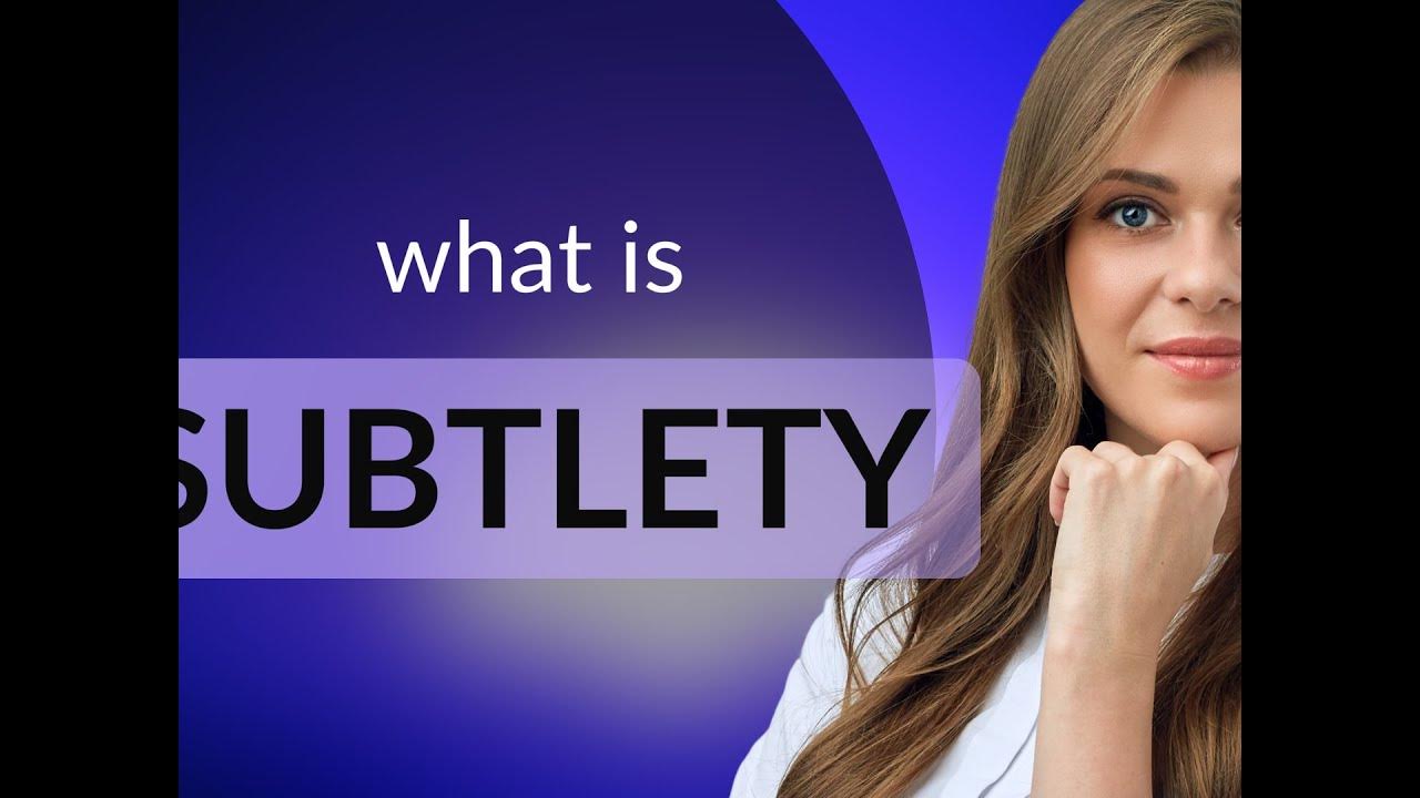 Subtlety Meaning Of SUBTLETY YouTube subtlety-meaning-of-subtlety-youtube