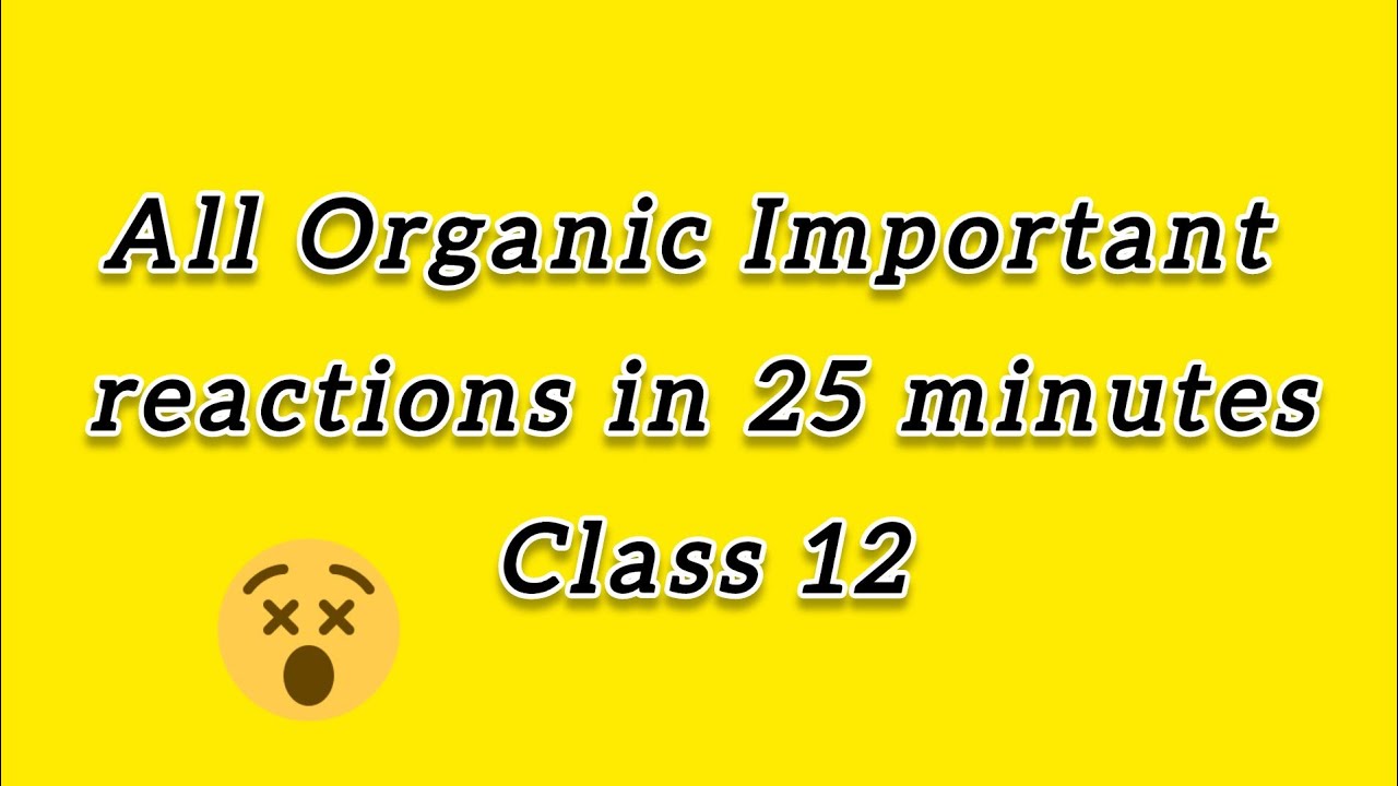 All organic important reactions class 12 in 25 minutes |Boards ...