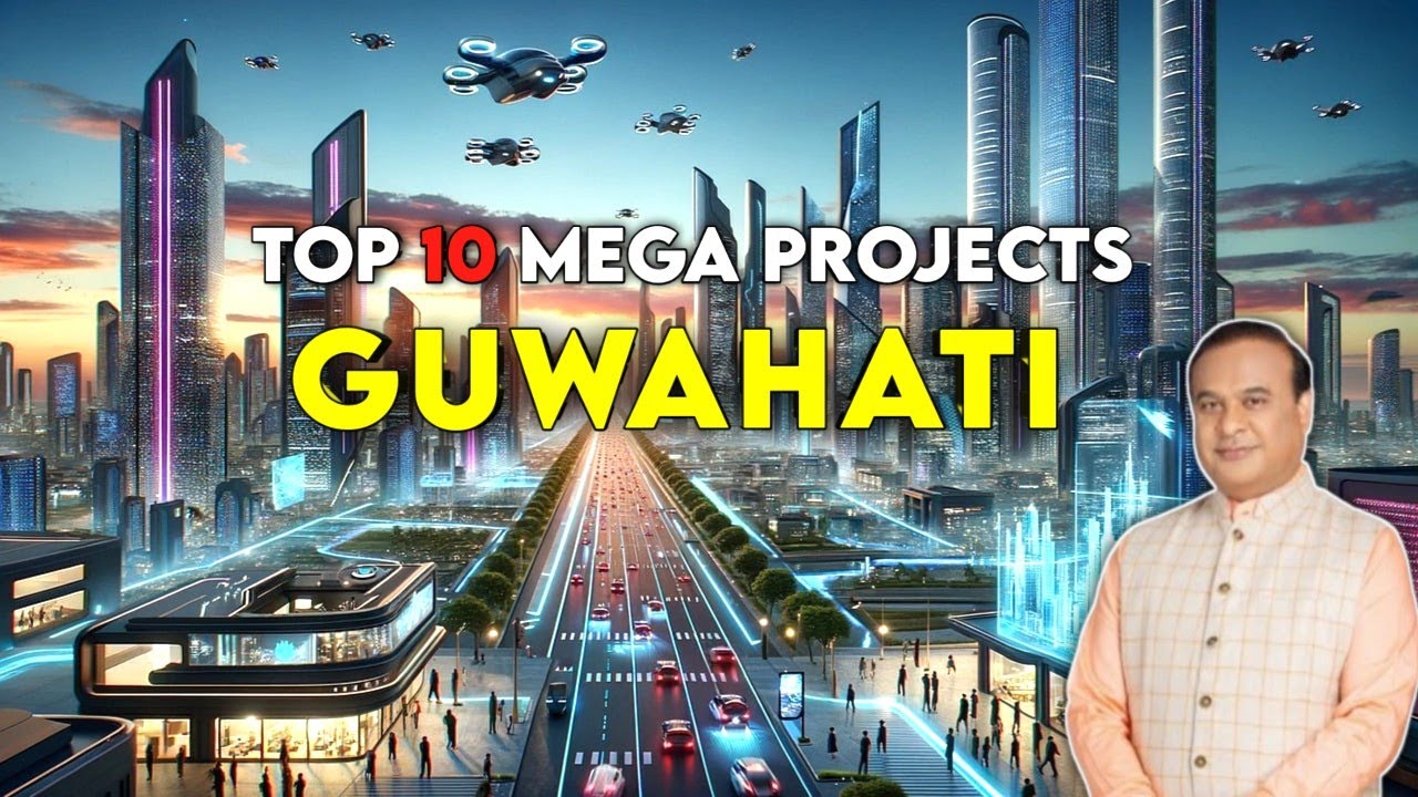 "Top 10 Mega Projects in Guwahati: Future Transformations You Need to ...