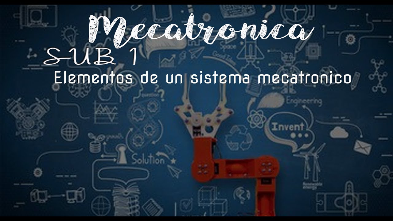 Elementos de un sistema mecatrónico - YouTube
