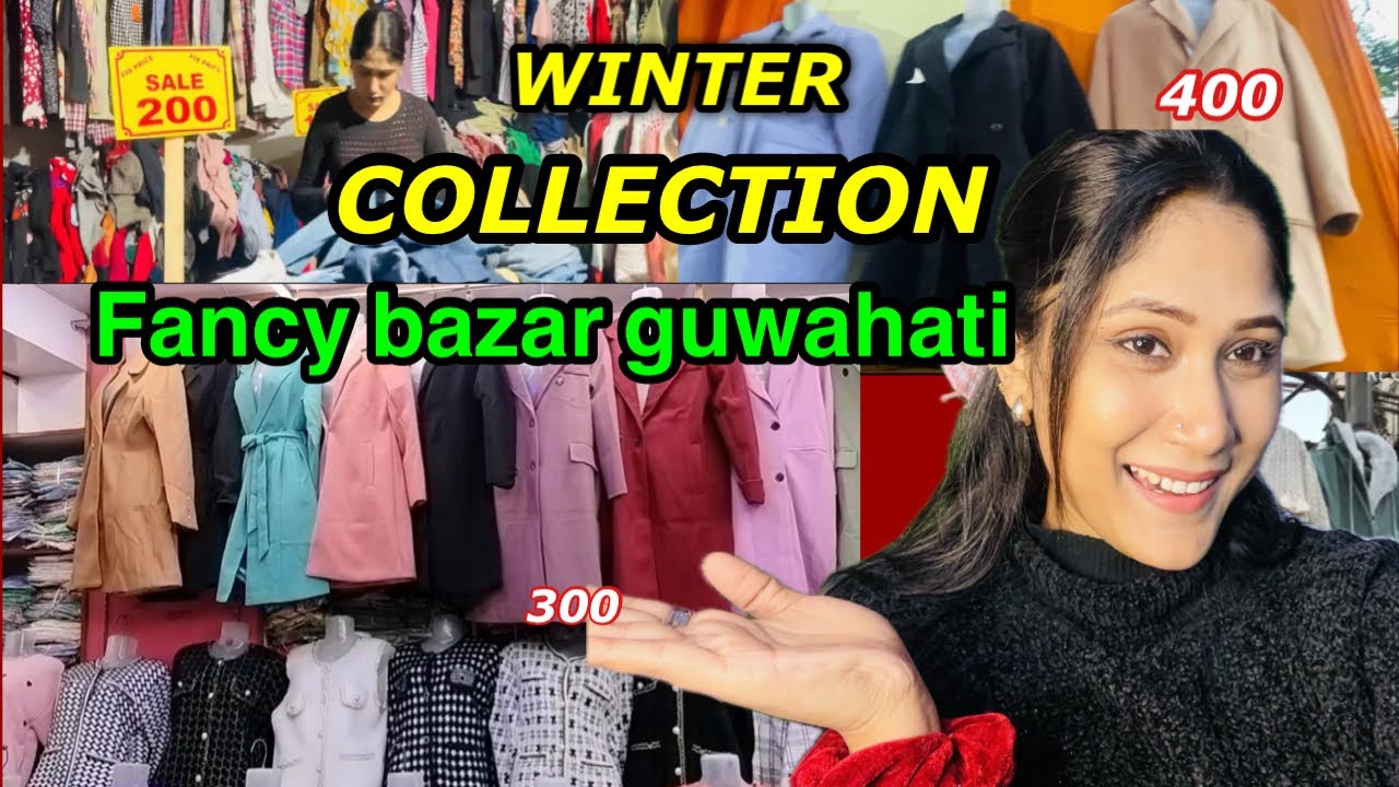 Fancy Bazar Guwahati ||New winter collection 🛍️||starting only 100💰💸 ...