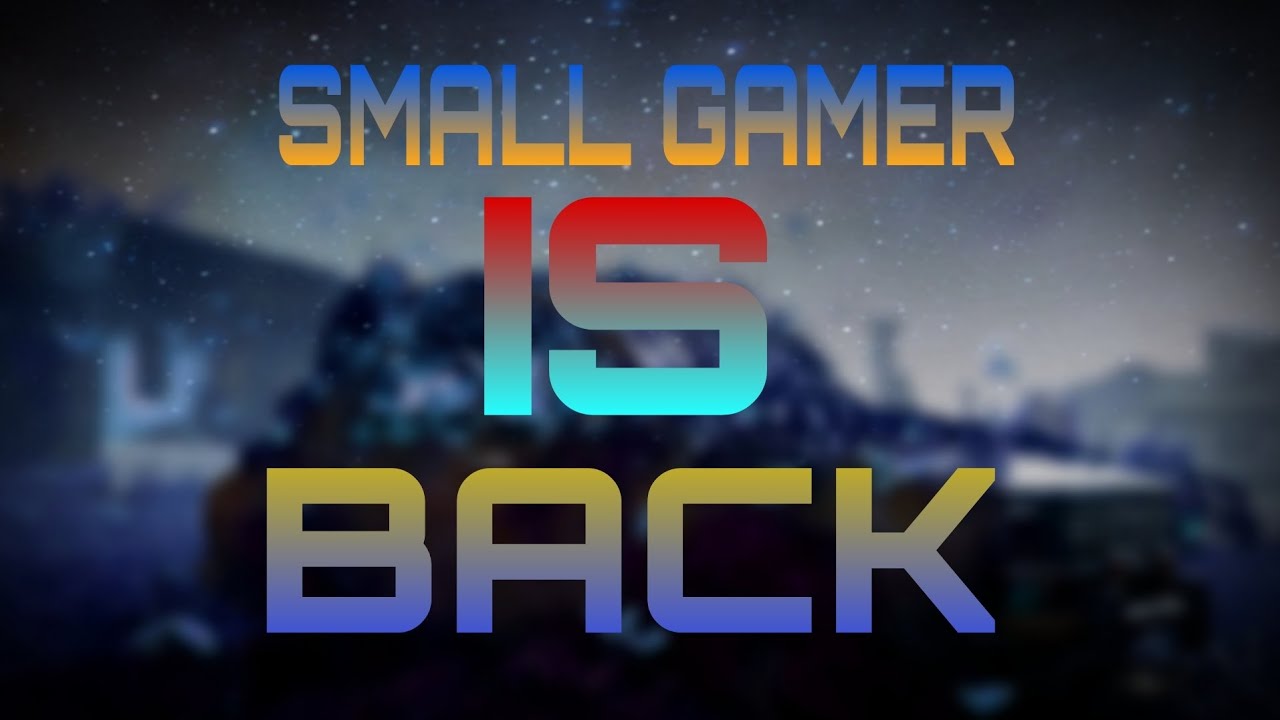 SMALL GAMER IS BACK|| Gameplay - YouTube