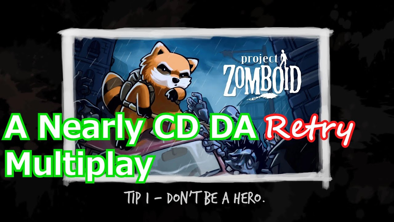 【Project Zomboid】A Really CD DA準拠の世界でマルチプレイ！！Retry Part2【A Nearly CD DA ...