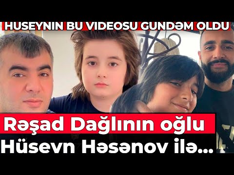 Rəşad Dağlının oğlu Hüseyn Həsənov ilə... - Hüseynin bu videosu GÜNDƏM OLDU