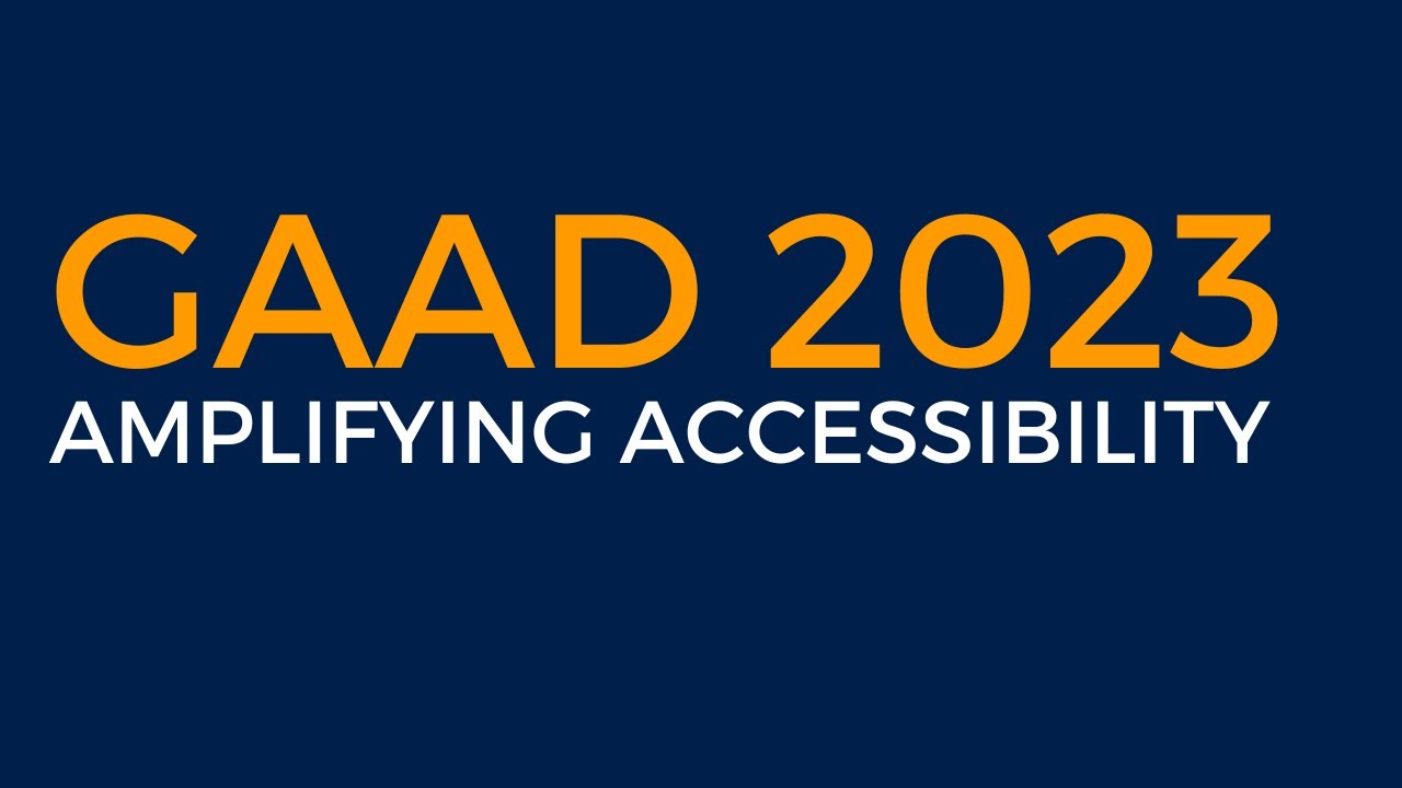 GAAD 2023 Amplifying Accessibility - YouTube