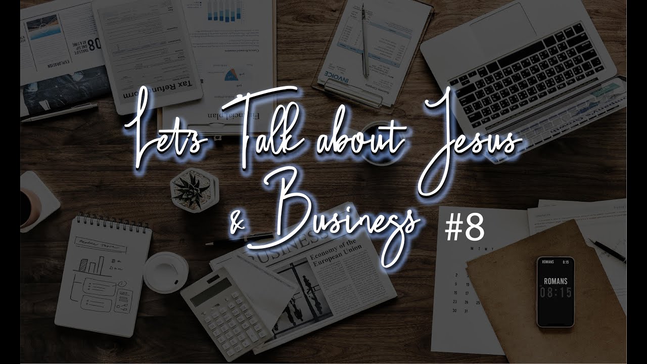 Let's Talk about Jesus Business Session #8 - YouTube