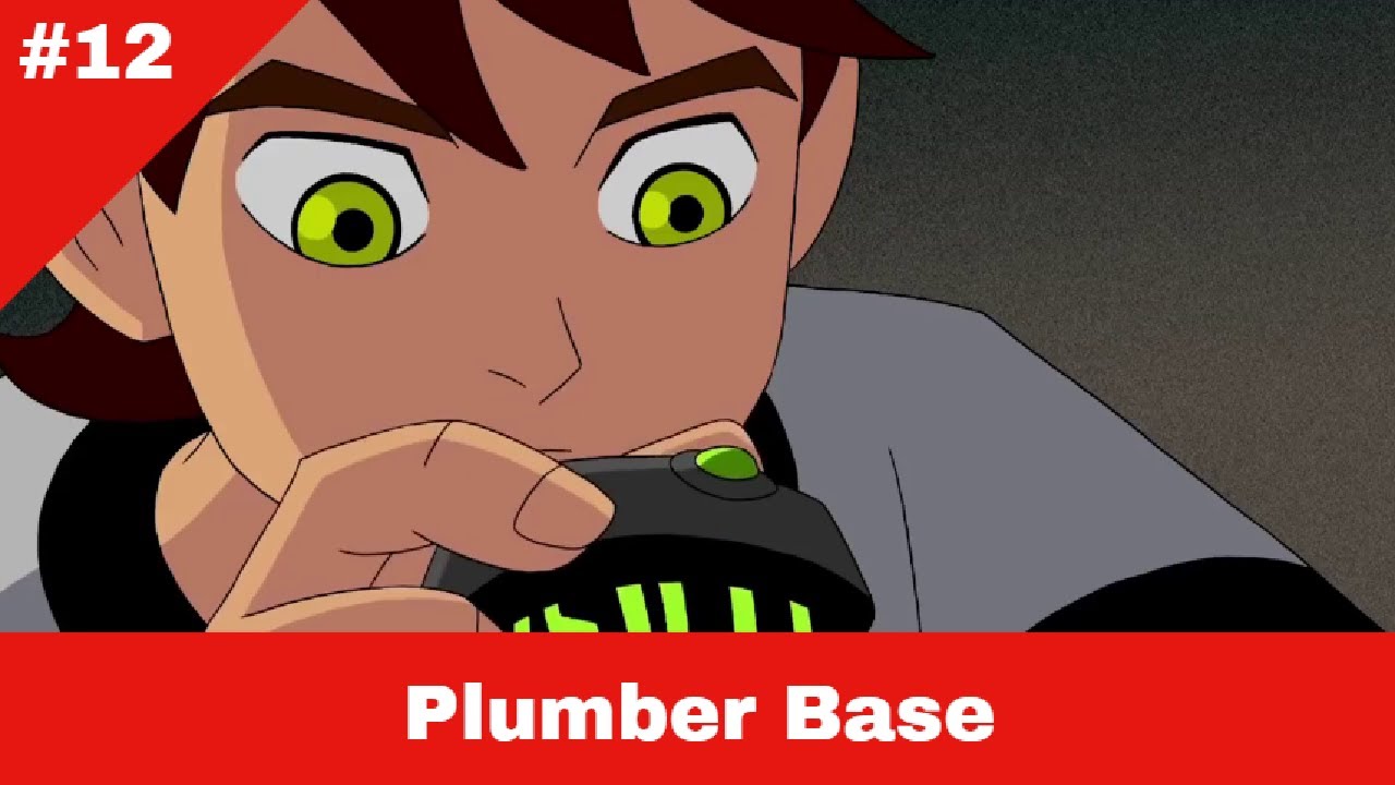 #12 Plumber Base - Ben 10: Protector of Earth - YouTube
