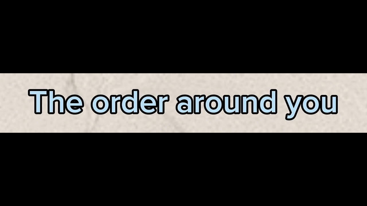 Look at the order around you - YouTube