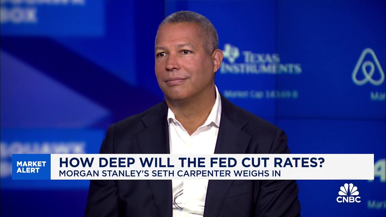Morgan Stanley's Carpenter: The Fed will cut rates by 25 basis points ...