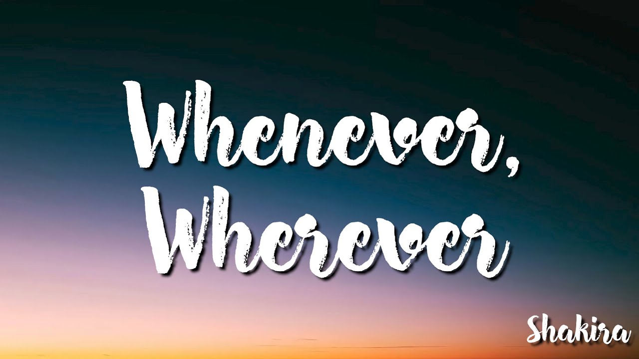 Shakira - Whenever, Wherever (Lyrics) - YouTube