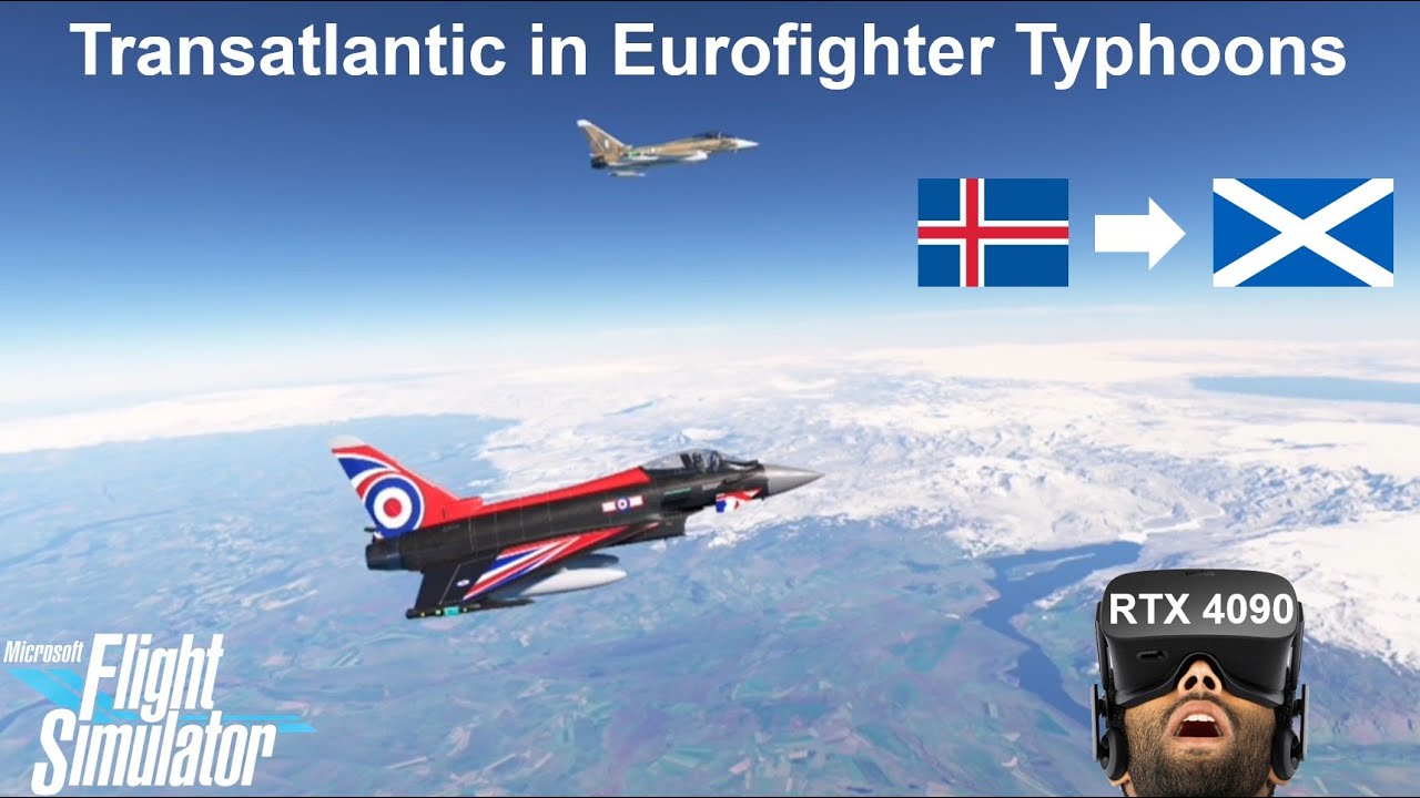 Transatlantic Eurofighter Typhoon Formation VR Flight | Microsoft ...