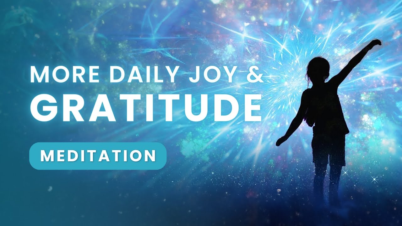 Bring More Joy And Gratitude Into Your Life | Guided Inner Child ...