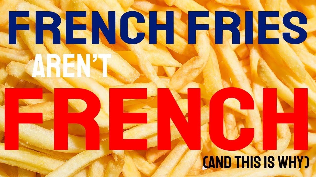 French Fries Are Not French. - YouTube