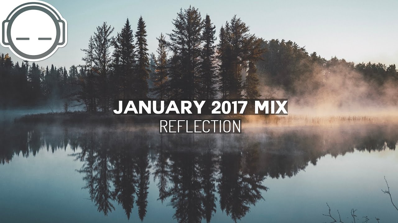 Keep Me Chilled January 2017 Mix - Reflection [ambient chillout mix ...
