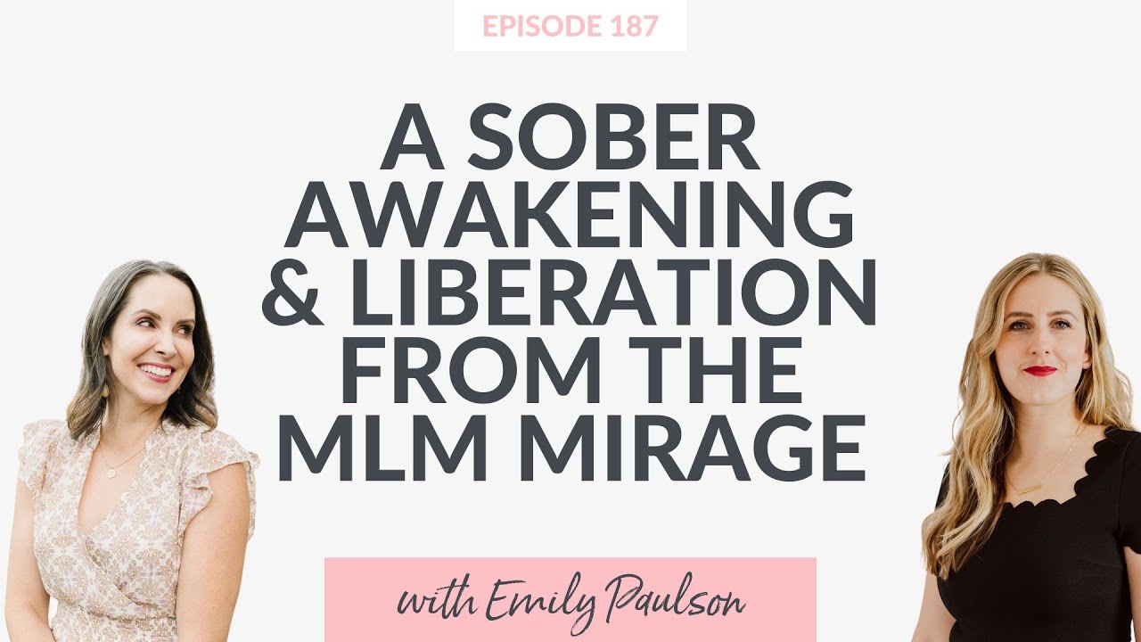 A Sober Awakening and Liberation From the MLM Mirage with Emily Paulson ...