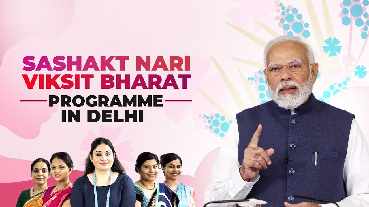 LIVE: Prime Minister Narendra Modi participates in 'Sashakt Nari ...