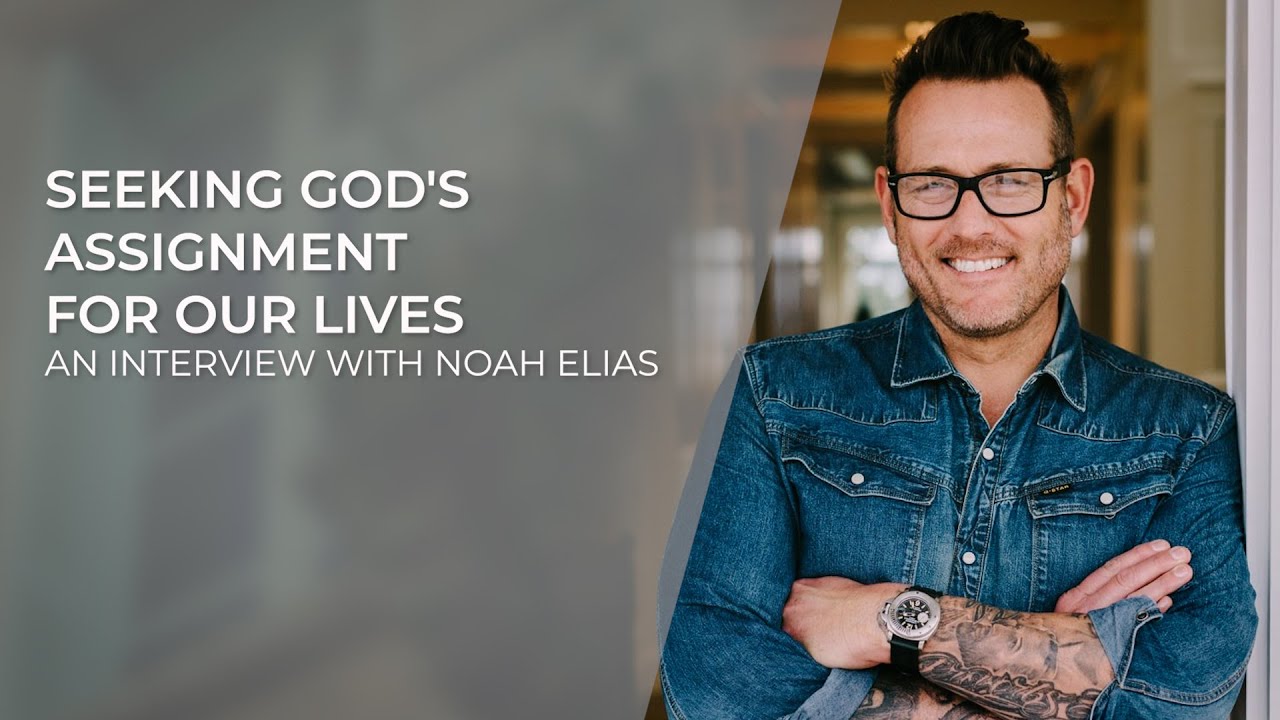 Seeking God's Assignment for our Lives | Noah Elias - YouTube