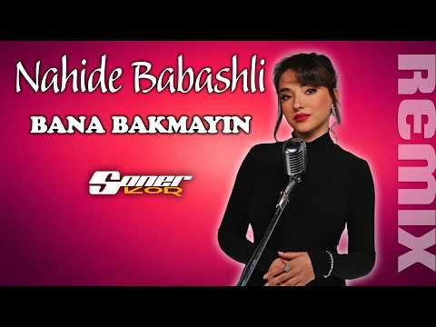 Nahide Babashli - Bana Bakmayın (Soner Kor Remix)