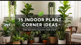 15 Indoor Plant Corner Ideas That Instantly Elevate Your Space 🌿