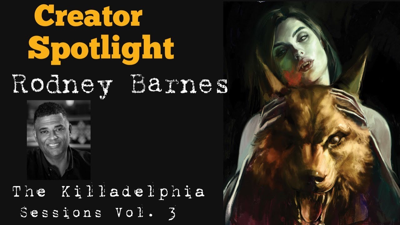 Creator Spotlight Rodney Barnes : The Killadelphia Sessions Vol. 3 ...
