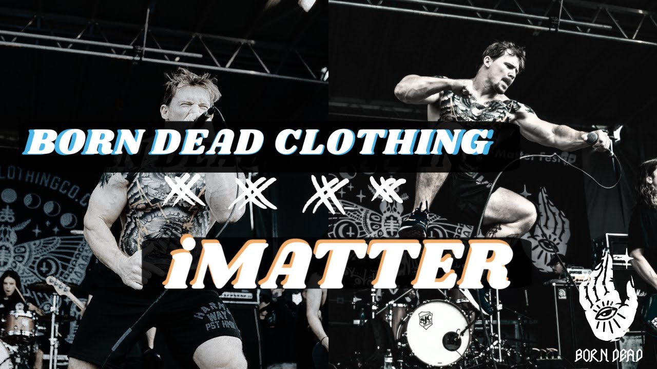 Born Dead Clothing x iMatter Festival - YouTube