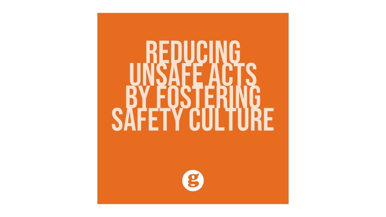 Reducing Unsafe Acts by Fostering a Culture of Safety - YouTube