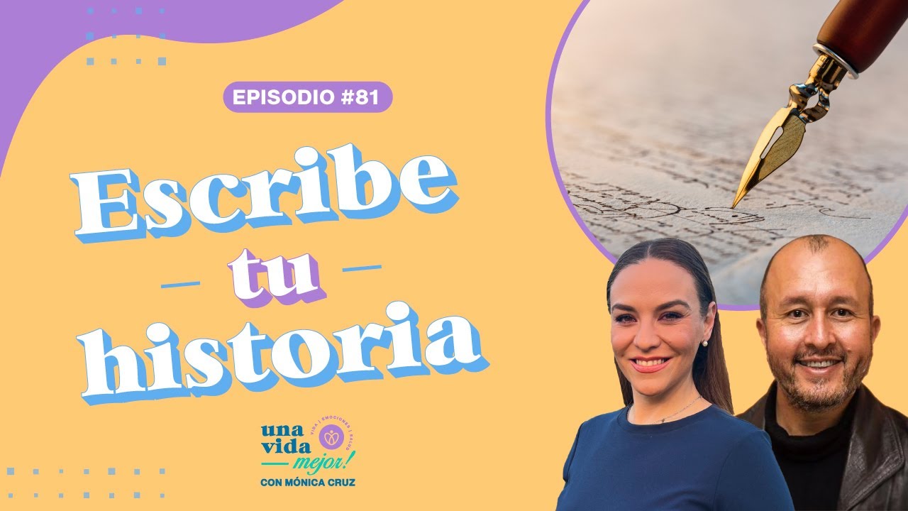 Escribe tu historia ! | Una Vida Mejor ! Con Mónica Cruz | Ep81 - YouTube