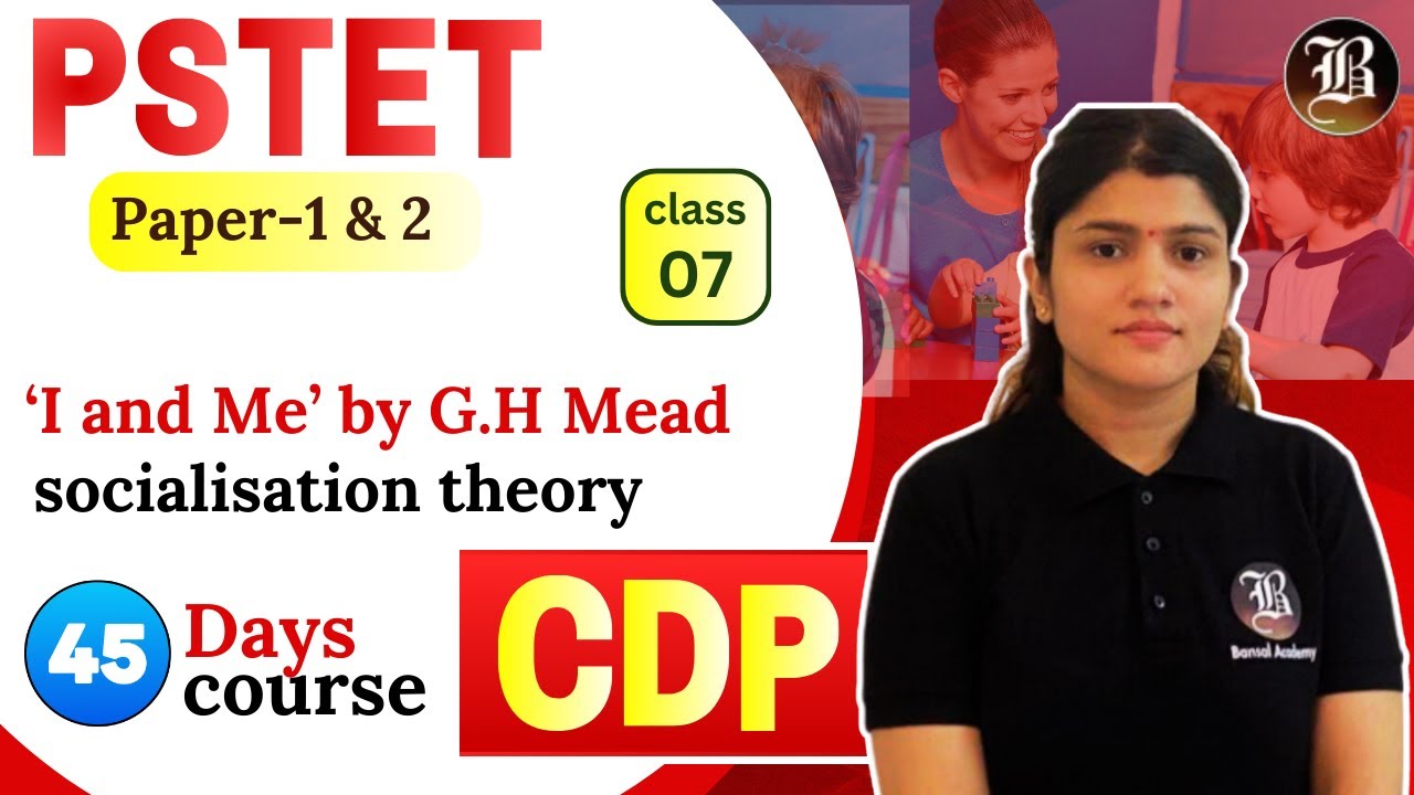 CDP | Lec-7 I and Me’ by G.H Mead Socialisation theory | PSTET Paper-1 & 2 | 45 Days Crash ...
