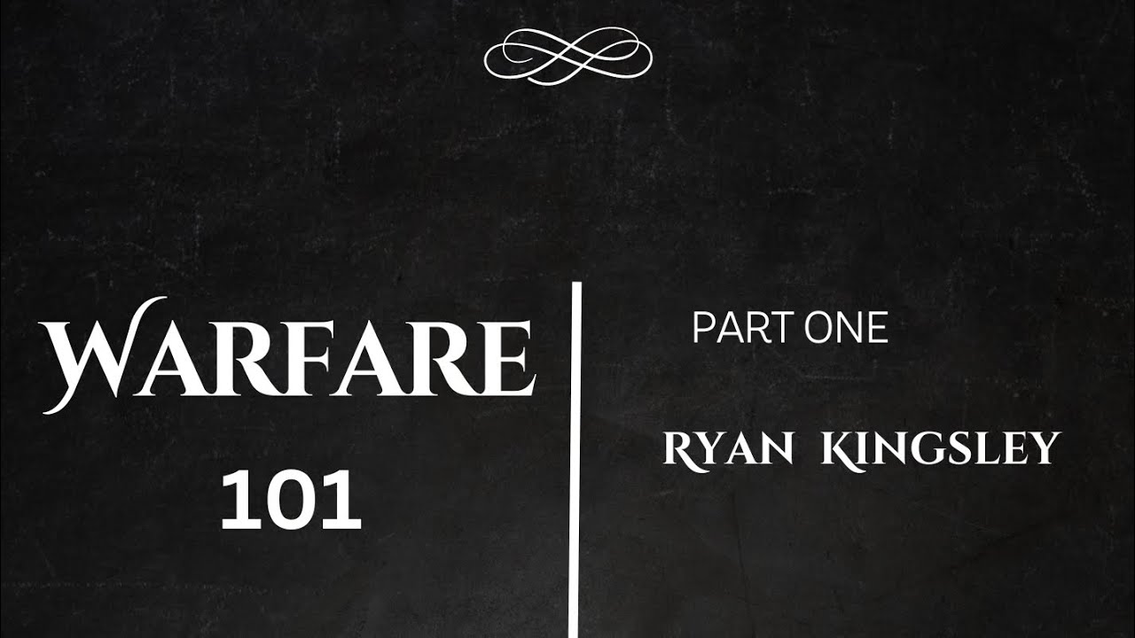 Warfare 101 | Part 1 | Ryan Kingsley - YouTube
